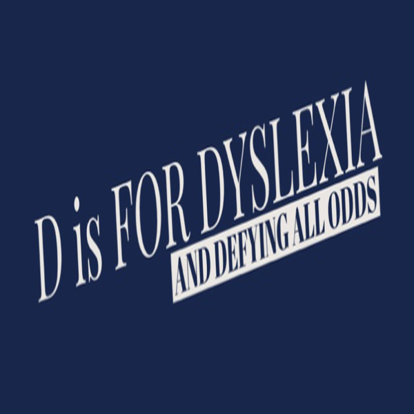 D is for Dyslexia and Defying all ODDS | Listen to Podcasts On Demand ...