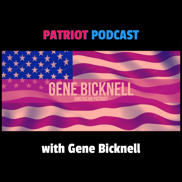 Patriot Podcast with Gene Bicknell | Free Internet Radio | TuneIn