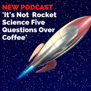 It's Not Rocket Science! Five Questions Over Coffee | Listen to ...