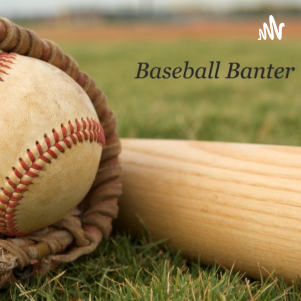 Baseball Banter | Listen to Podcasts On Demand Free | TuneIn