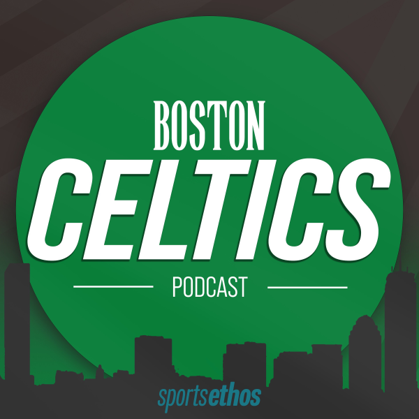 The SportsEthos Boston Celtics Podcast | Listen to Podcasts On Demand ...