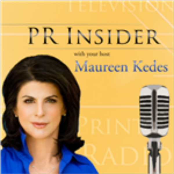 PR INSIDER with your host, Maureen Kedes | Listen to Podcasts On Demand ...
