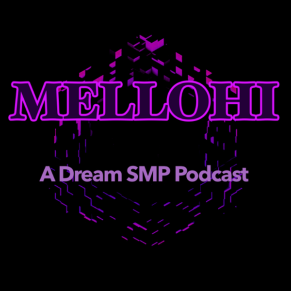 Mellohi: A Dream SMP Podcast | Listen to Podcasts On Demand Free | TuneIn