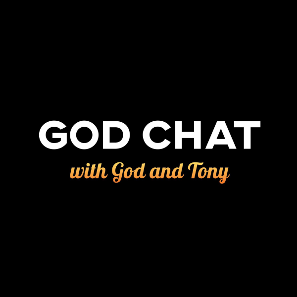 God Chat with God and Tony | Listen to Podcasts On Demand Free | TuneIn