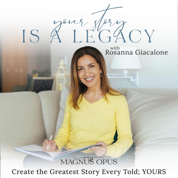 YOUR STORY IS A LEGACY with Rosanna Giacalone - Life Story Guide ...