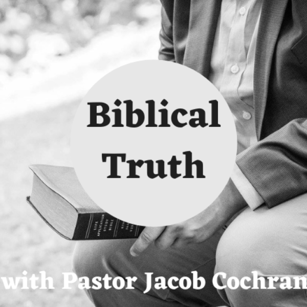 Biblical Truth with Pastor Jacob Cochran | Listen to Podcasts On Demand ...