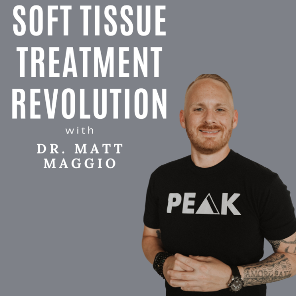 Soft Tissue Treatment Revolution with Dr. Matt Maggio | Listen to ...
