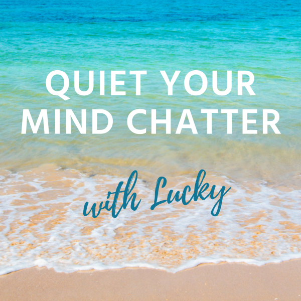 Quiet Your Mind Chatter with Lucky | Listen to Podcasts On Demand Free ...