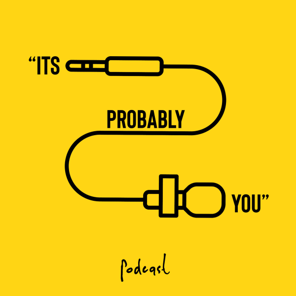 "Its Probably You" | Listen to Podcasts On Demand Free | TuneIn