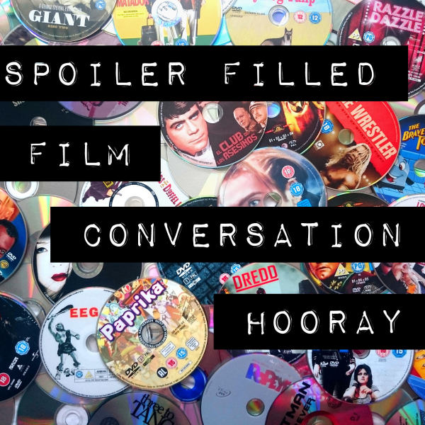 Spoiler Filled Film Conversation, Hooray! | Listen to Podcasts On Demand Free | TuneIn