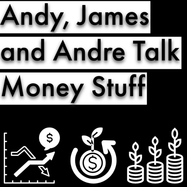 Andy, James and Andre Talk Money Stuff | Listen to Podcasts On Demand ...