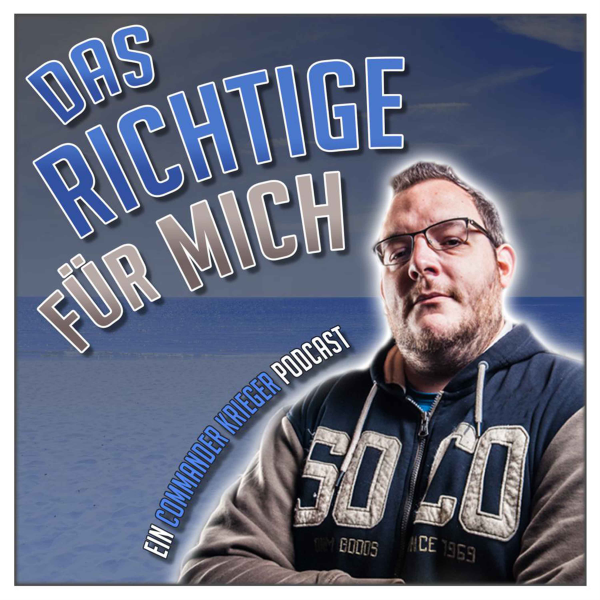 Das RICHTIGE fur MICH - der CommanderKrieger Podcast | Listen to ... Das RICHTIGE fur MICH - der CommanderKrieger Podcast | Listen to ...