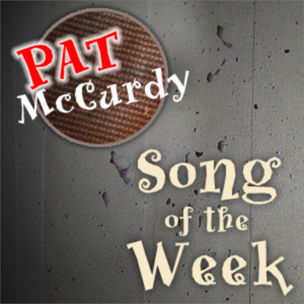 Pat McCurdy's Song of the Week | Listen to Podcasts On Demand Free | TuneIn