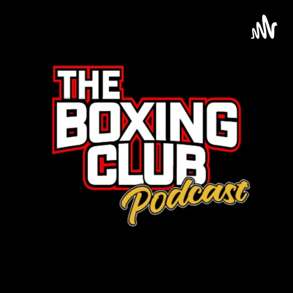 The Boxing Club Podcast | Listen to Podcasts On Demand Free | TuneIn