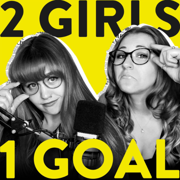 2 GIRLS 1 GOAL | Listen to Podcasts On Demand Free | TuneIn