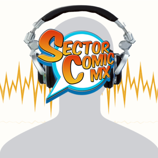 Sector Comic MX | Listen to Podcasts On Demand Free | TuneIn