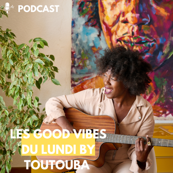 Les Good Vibes du Lundi by Toutouba | Listen to Podcasts On Demand Free ...