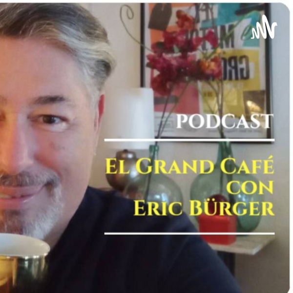 El Grand Cafe. Con Eric Burger | Listen to Podcasts On Demand Free | TuneIn