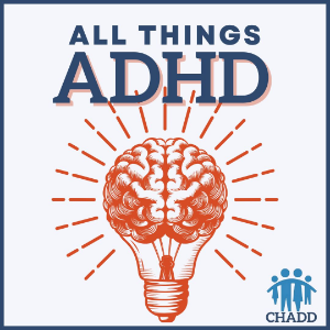 Children and Adults with ADHD (CHADD) | Listen to Podcasts On Demand ...