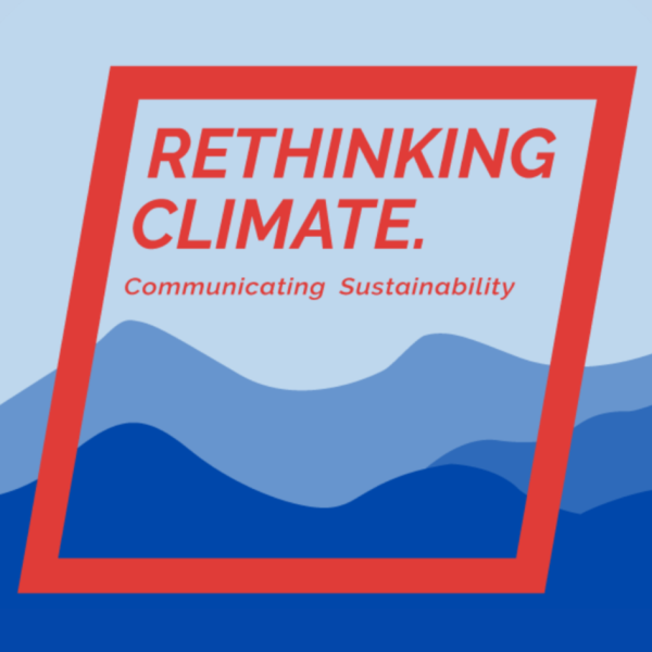 Rethinking Climate: Communicating Sustainability | Listen to Podcasts ...