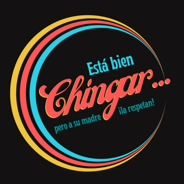 Esta bien Chingar... pero a su madre ¡la respetan! | Free Internet ...