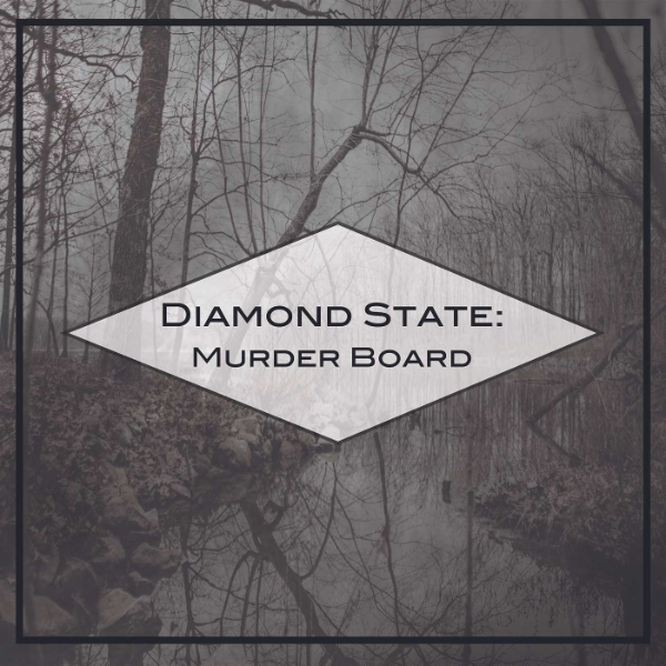 Diamond State: Murder Board | Listen to Podcasts On Demand Free | TuneIn