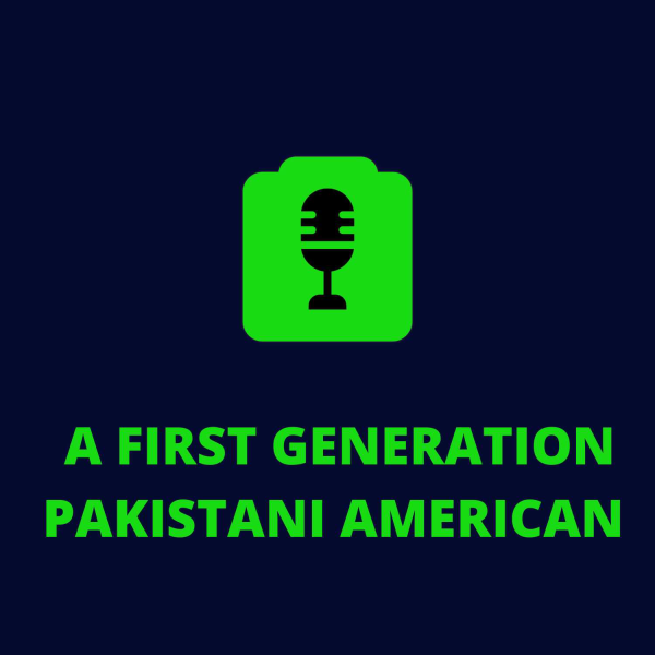A First Generation Pakistani American | Listen to Podcasts On Demand ...