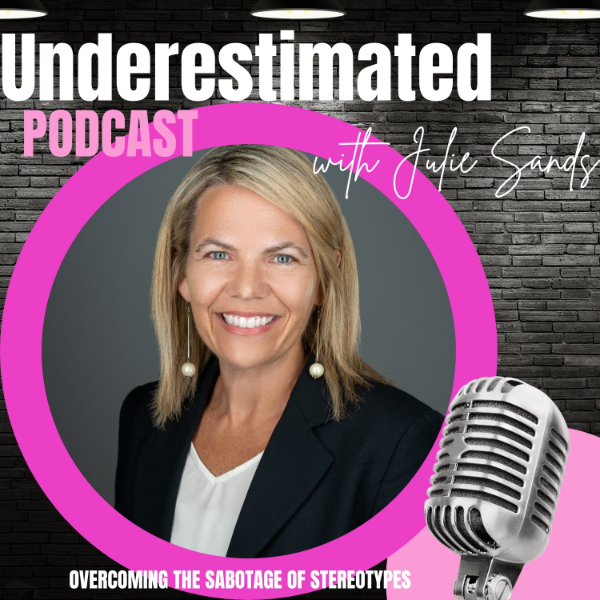Underestimated with Julie Sands | Listen to Podcasts On Demand Free ...