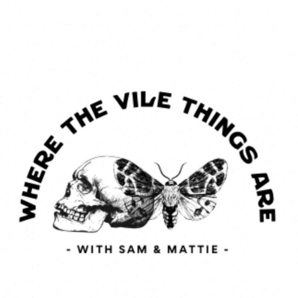 Where The Vile Things Are | Listen to Podcasts On Demand Free | TuneIn