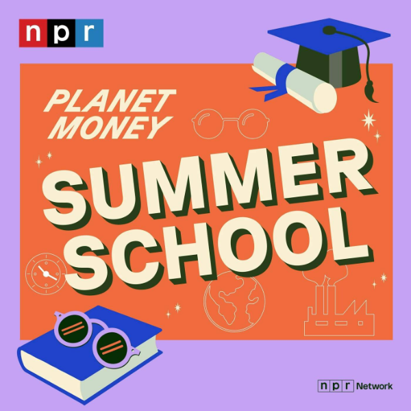 Planet Money Summer School | Listen to Podcasts On Demand Free | TuneIn
