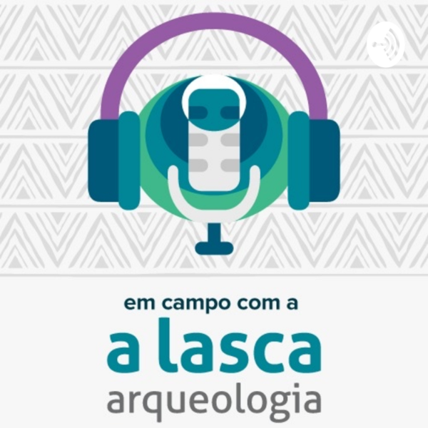 Em Campo com A Lasca Arqueologia | Listen to Podcasts On Demand Free ...