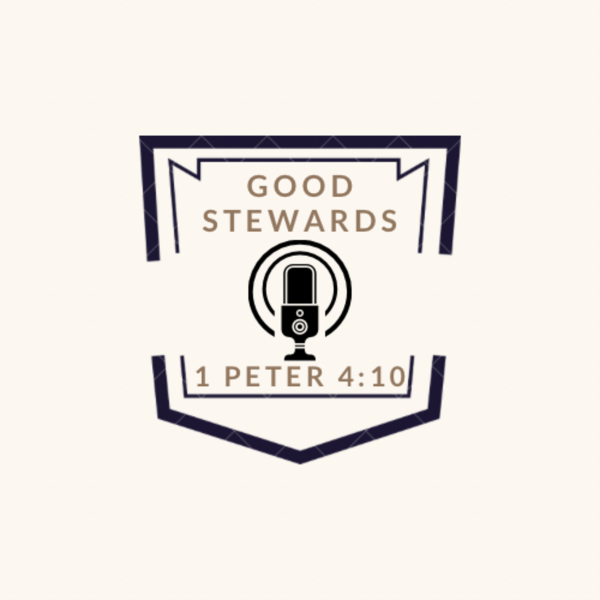 Good Stewards | Listen to Podcasts On Demand Free | TuneIn