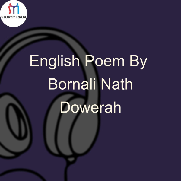 English Poem By Bornali Nath Dowerah | Listen to Podcasts On Demand Free | TuneIn