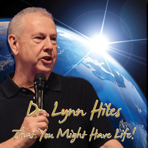 Dr. Lynn Hiles - That You Might Have Life | Listen to Podcasts On ...