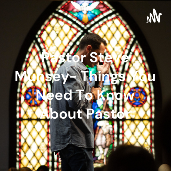 Pastor Steve Munsey- Things You Need To Know About Pastor | Listen to ...