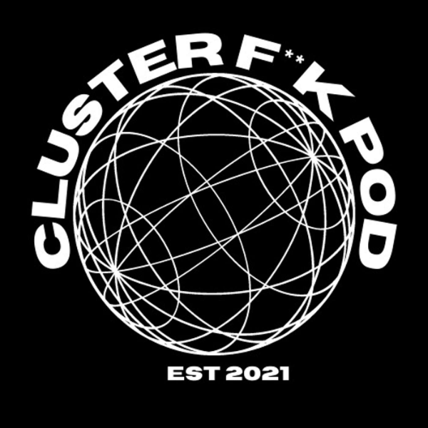 Cluster F**K Pod | Listen to Podcasts On Demand Free | TuneIn