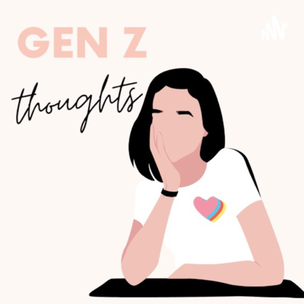 gen z thoughts | Listen to Podcasts On Demand Free | TuneIn