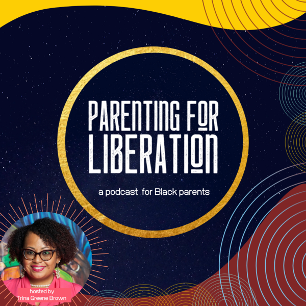 Parenting for Liberation | Listen to Podcasts On Demand Free | TuneIn