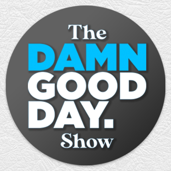 The Damn Good Day Show | Listen to Podcasts On Demand Free | TuneIn