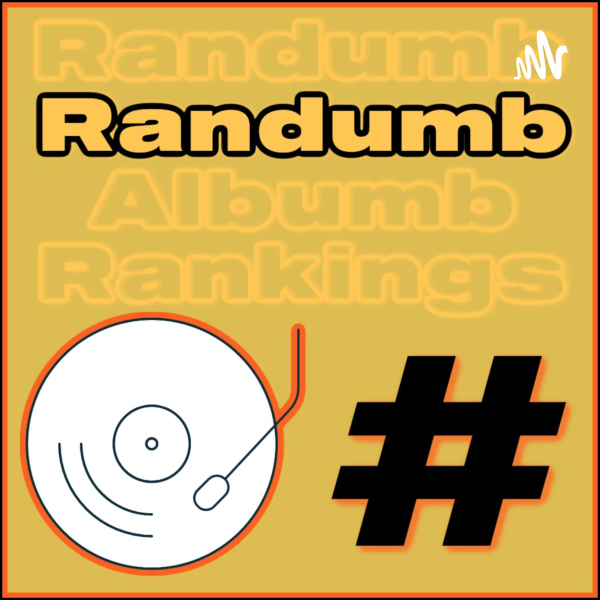 RANDUMB ALBUMB RANKINGS | Listen to Podcasts On Demand Free | TuneIn