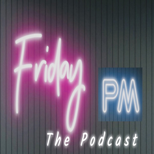 Friday PM - The Podcast | Listen to Podcasts On Demand Free | TuneIn