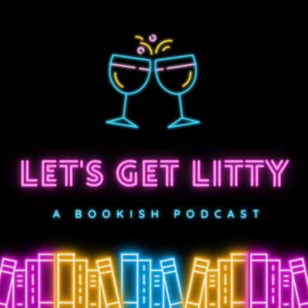 Let's Get Litty: A Bookish Podcast | Listen to Podcasts On Demand Free ...