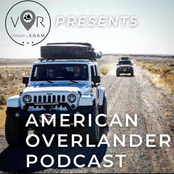 American Overlander - by Venture2Roam | Listen to Podcasts On Demand ...