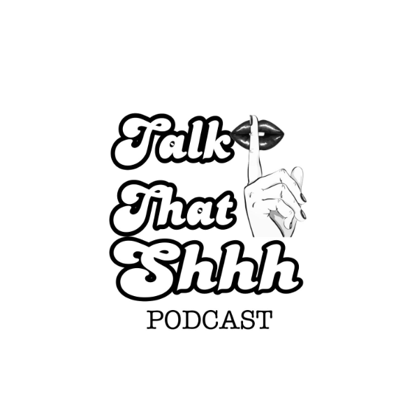 Talk That SHHH Podcast | Listen to Podcasts On Demand Free | TuneIn