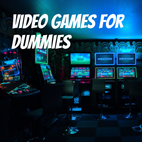 Video Games For Dummies | Listen to Podcasts On Demand Free | TuneIn