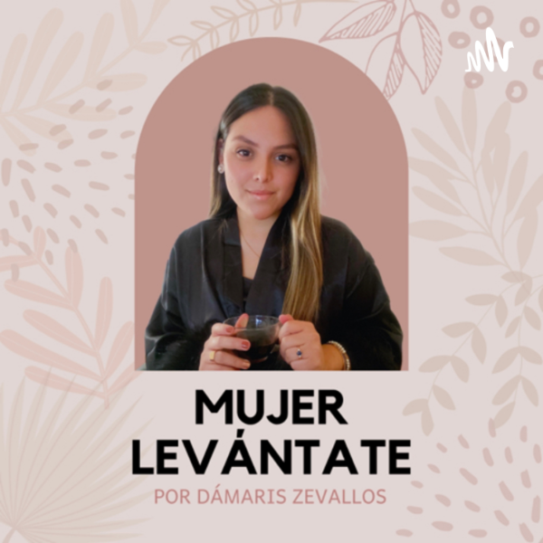 ¡Mujer, levantate! | Listen to Podcasts On Demand Free | TuneIn