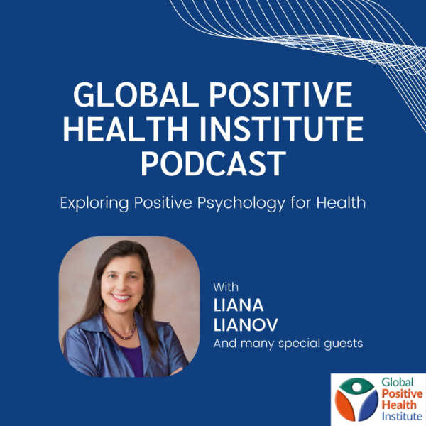 Global Positive Health Institute Podcast: Exploring Positive Psychology ...