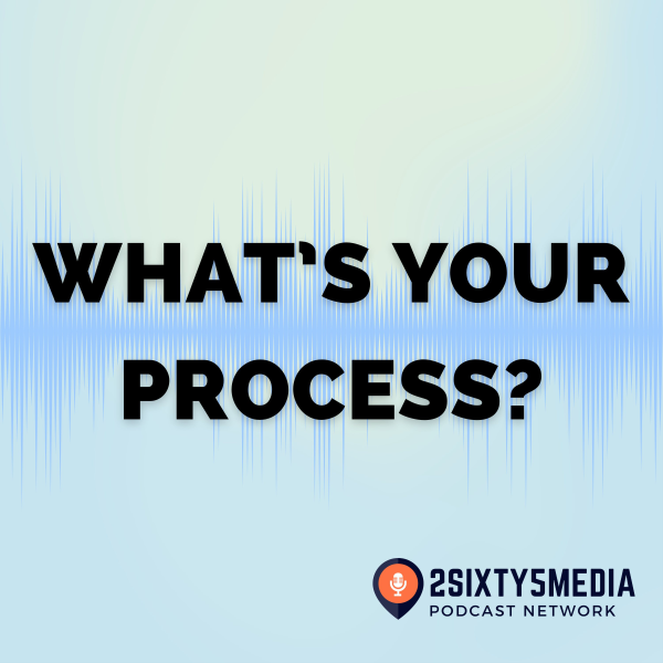 What's Your Process? | Listen to Podcasts On Demand Free | TuneIn