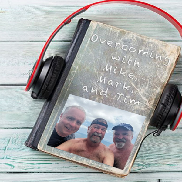 Overcoming With Mike Mark And Tim Listen To Podcasts On Demand Free