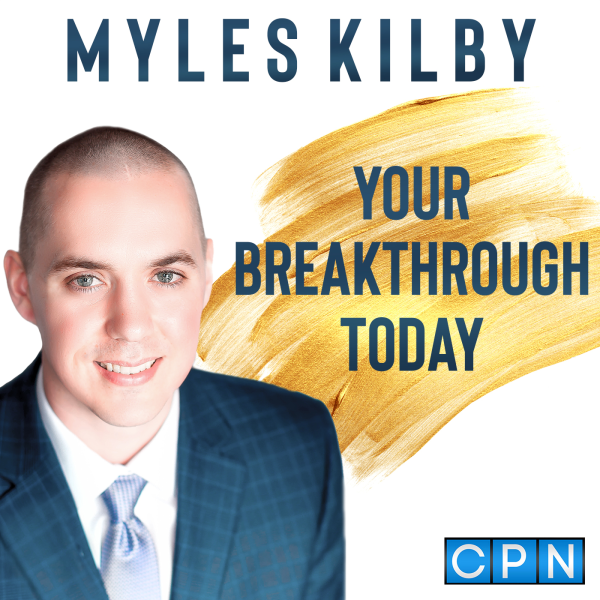 Your Breakthrough Today with Myles Kilby | Listen to Podcasts On Demand ...